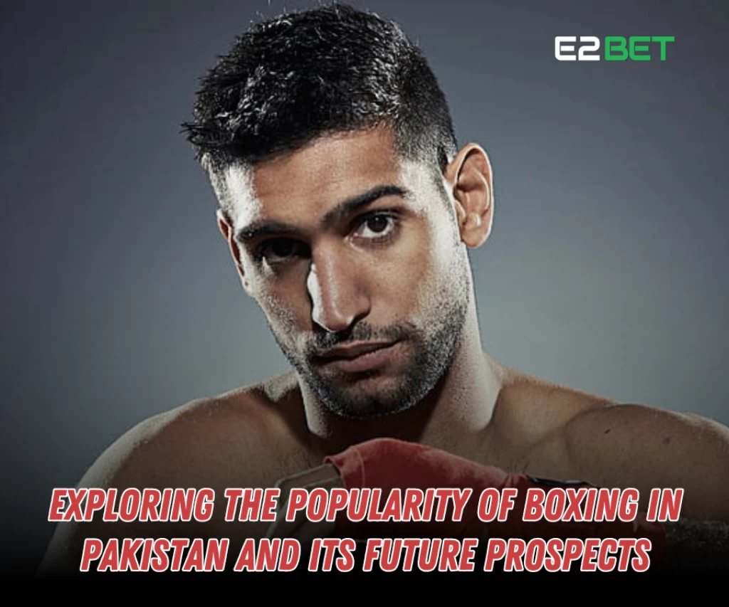 Exploring the Popularity and Future of Boxing in Pakistan