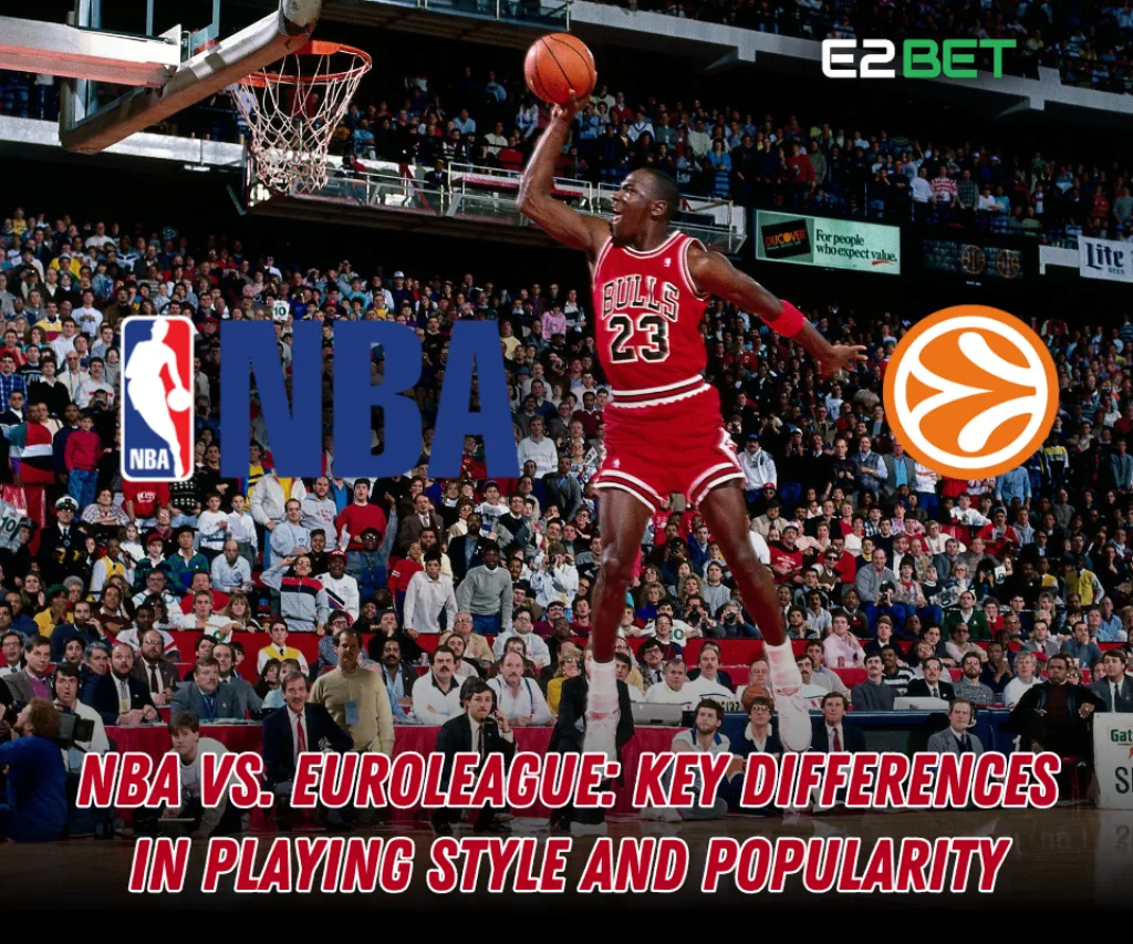 NBA vs. EuroLeague: Key Differences in Popularity